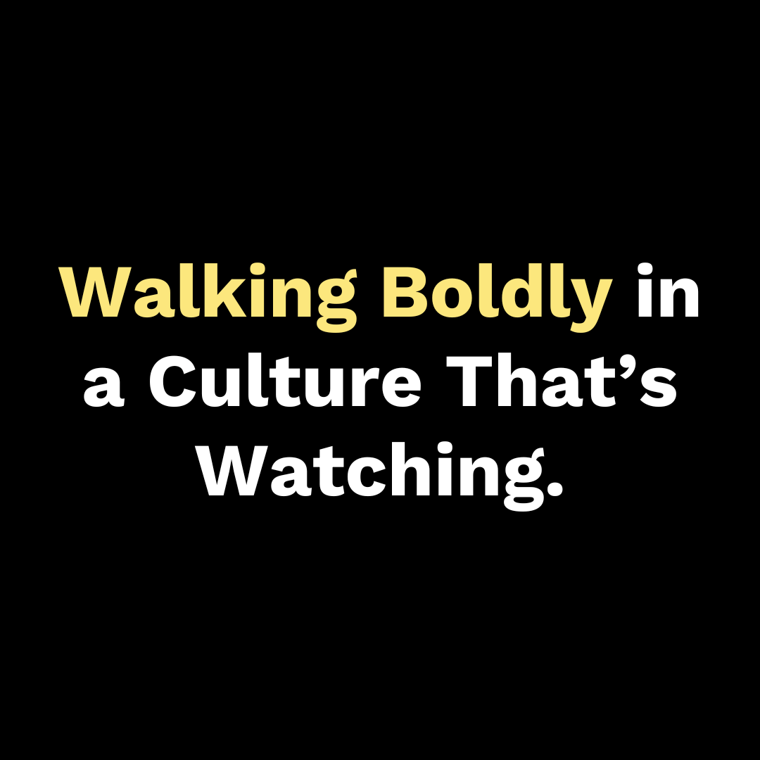 Walking Boldly in a Culture That’s Watching – Walk In Faith Clothing